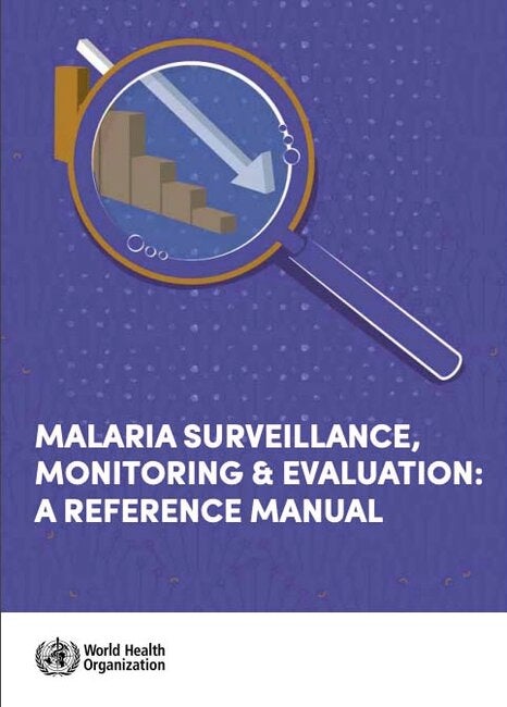 Malaria surveillance, monitoring & evaluation: a reference manual; 2018 ...