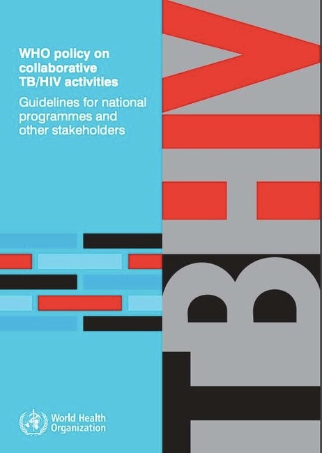 WHO policy on collaborative TB/HIV activities: Guidelines for national ...