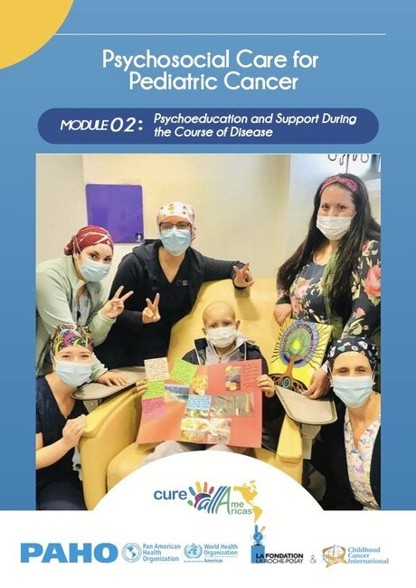 Psychosocial Care for Pediatric Cancer. Module 02: Psychoeducation and ...