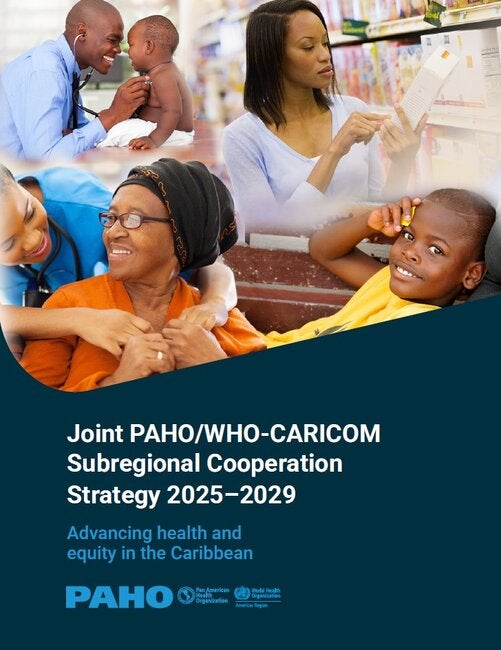 Joint PAHO/WHO-CARICOM Subregional Cooperation Strategy 2025–2029: Advancing health and equity ...